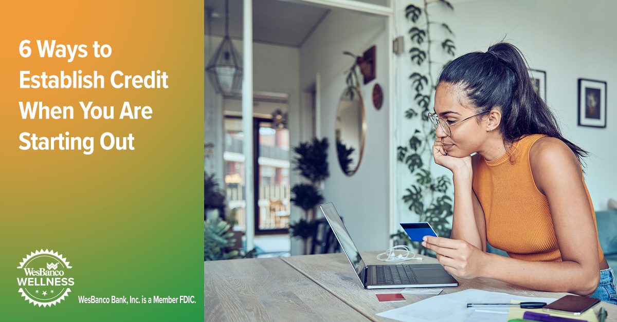 6 Ways to Establish Credit When You Are Starting Out | WesBanco