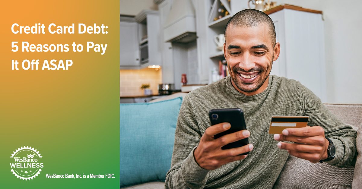 Credit Card Debt: 5 Reasons to Pay It Off ASAP | WesBanco